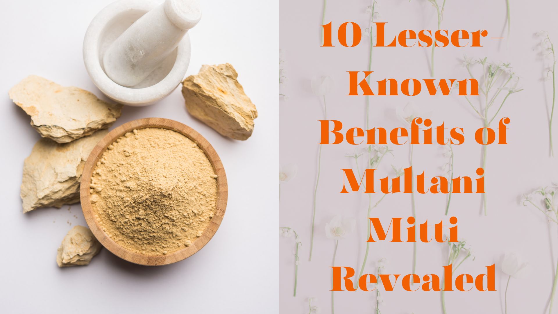Beauty Unearthed: 10 Lesser-Known Benefits of Multani Mitti Revealed ...